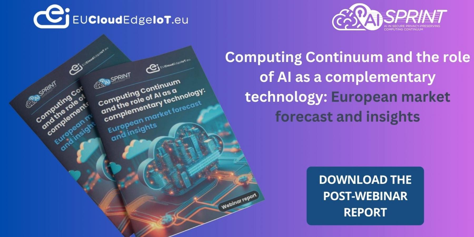 Webinar report: Computing Continuum and the role of AI as a complementary technology: European ...